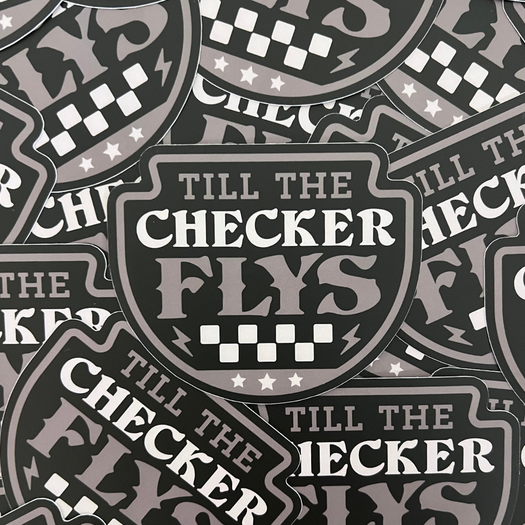 Till The Checker Flys Sticker | Strictly Wild