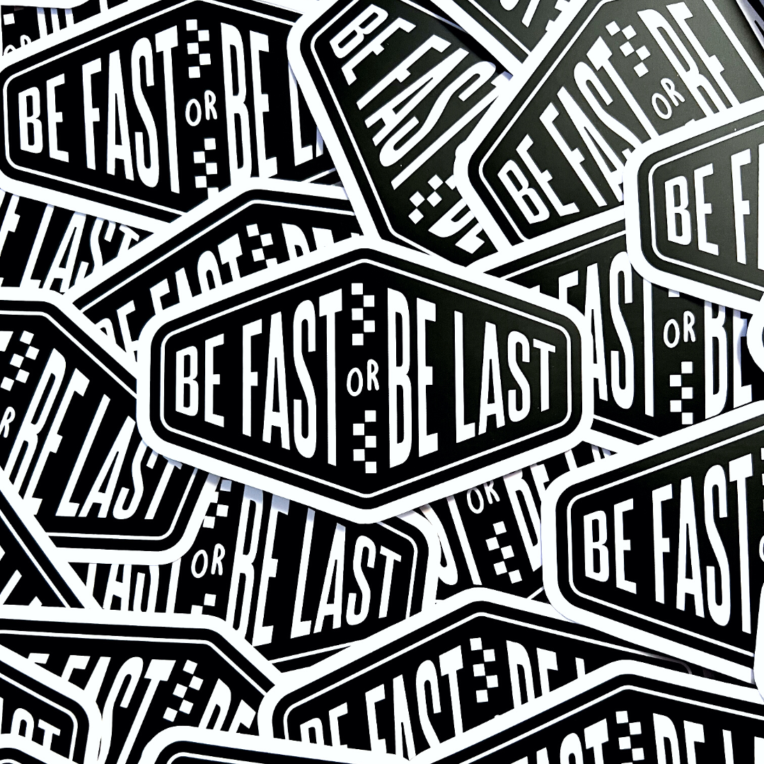 Be Fast Or Be Last Sticker | Strictly Wild